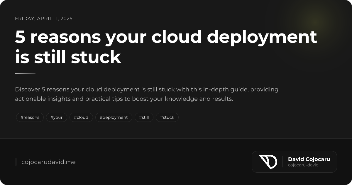 5 reasons your cloud deployment is still stuck - Yumin